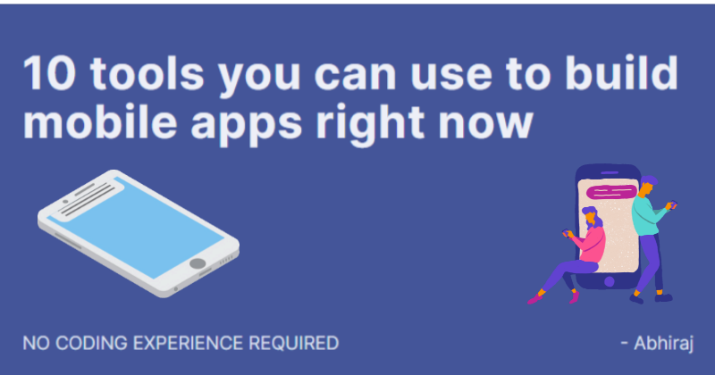 10 Tools You Can Use To Build mobile Apps Right Now | by Abhiraj ...