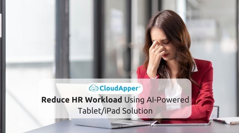 Reduce HR Workload Using AI-Powered Tablet/iPad Solution | by Stanly ...