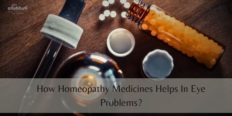 How Homeopathy Medicines Helps In Eye Problems? | by Anubhuti Homeo ...