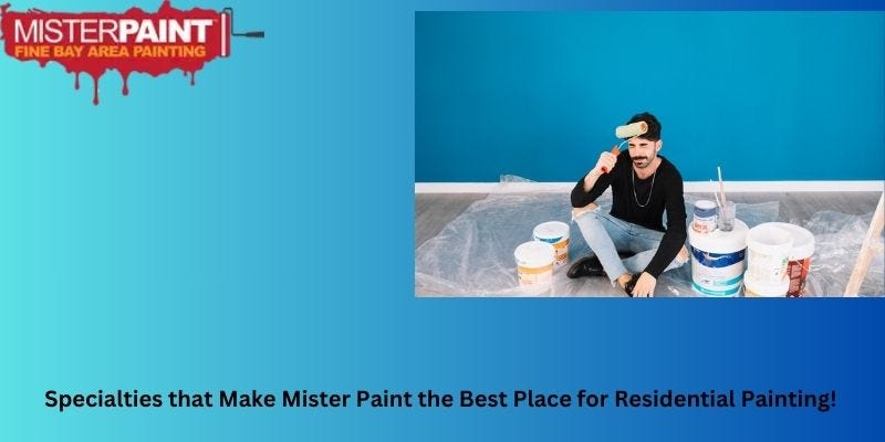 Specialties that Make Mister Paint the Best Place for Residential ...