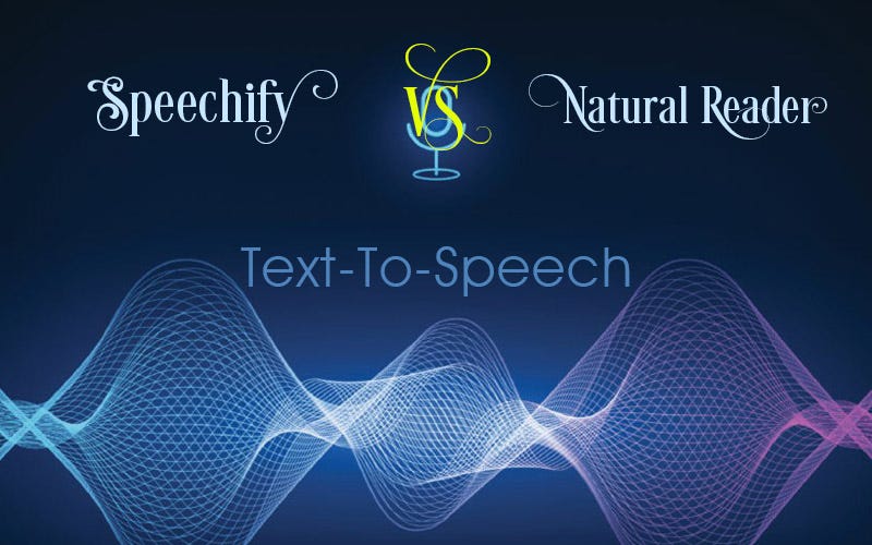 Speechify Vs. Natural Reader: Which Text-to-Speech Is Best? | Medium