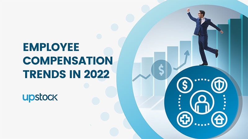 Employee Compensation Trends in 2022 | by Upstock | Medium
