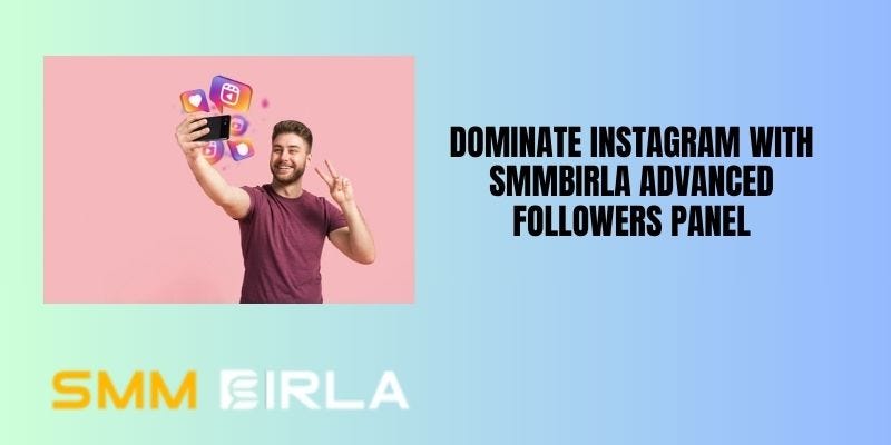 Dominate Instagram with SMMBirla Advanced Followers Panel - Telegram ...