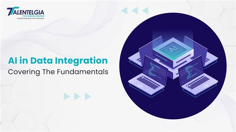 AI in Data Integration: Covering The Fundamentals | by Talentelgia ...