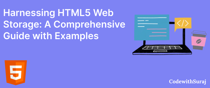 Harnessing HTML5 Web Storage: A Comprehensive Guide with Examples | by Code with Suraj | Medium