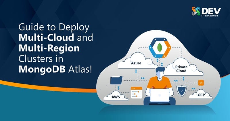 Guide To Deploy Multi-Cloud and Multi-Region Clusters in MongoDB Atlas! | by Dev Patel | Medium