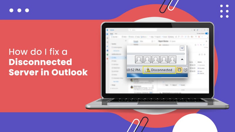 Way to Fix Outlook Server Disconnected issue [Fixed] | by Liamg | Medium