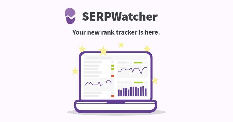 Track keyword positions using SERPWatcher and stop wasting time with ...