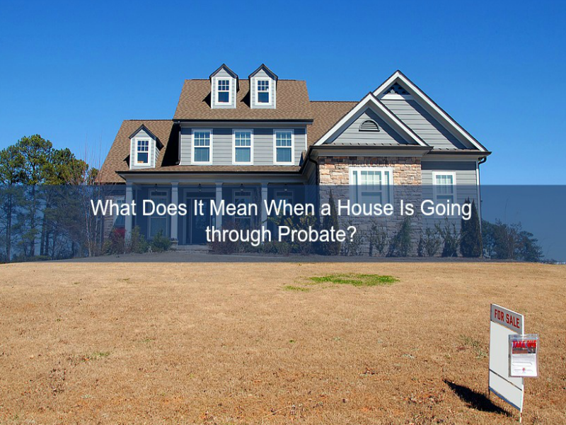 🏠What Does It Mean When a House Is Going through Probate? | by Show ...