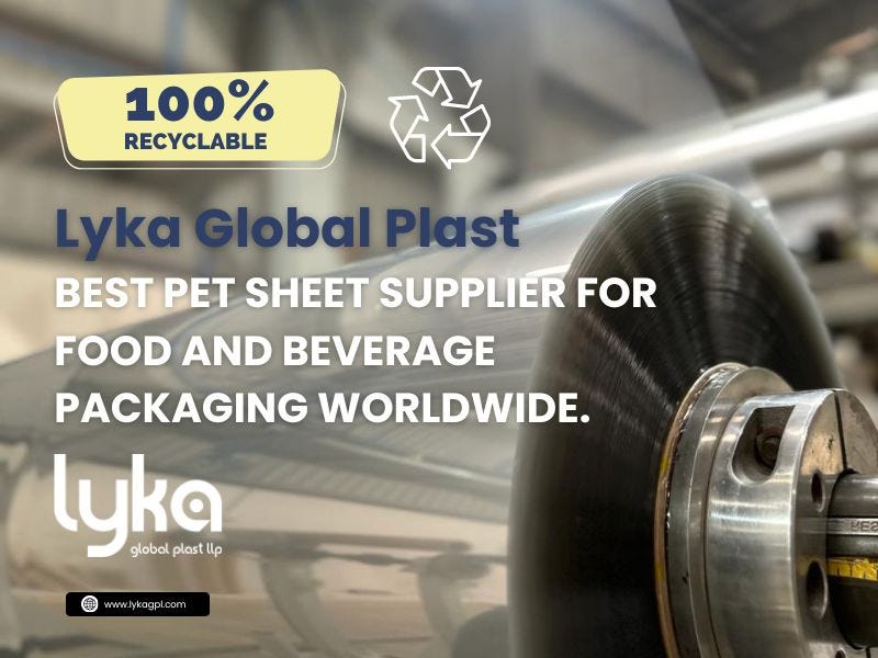 Best PET Sheet Supplier for Food and Beverage Packaging Worldwide: Lyka Global Plast | by Social ...