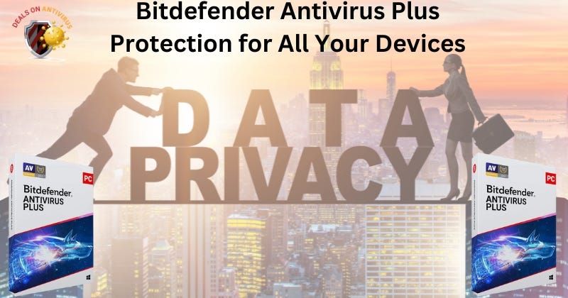 Bitdefender Antivirus Plus Protection for All Your Devices ...