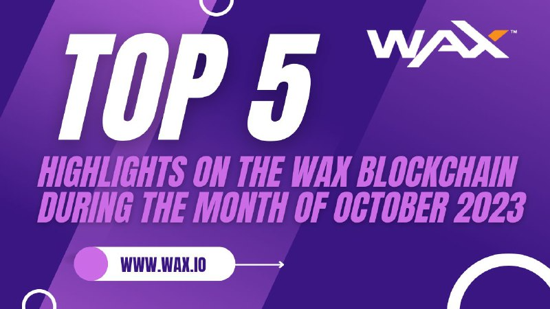 TOP 5 HIGHLIGHTS ON THE WAX BLOCKCHAIN DURING THE MONTH OF OCTOBER 2023 ...