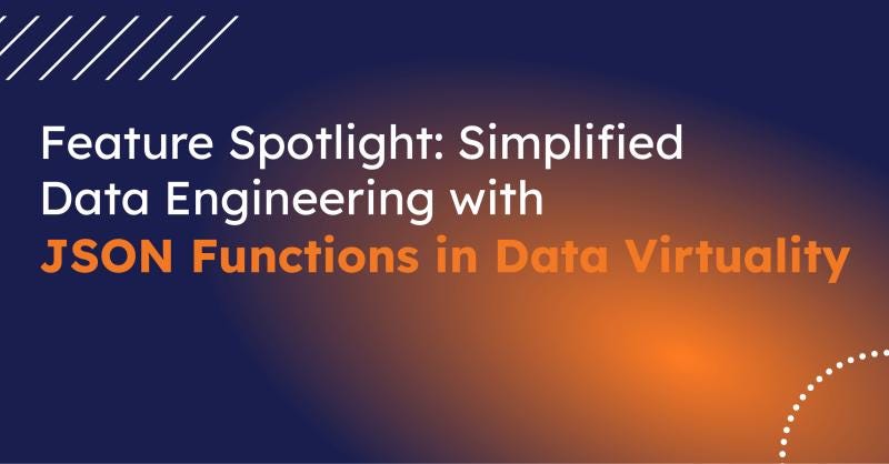 Feature Spotlight: Simplified Data Engineering with JSON Functions in Data Virtuality | by Nick ...