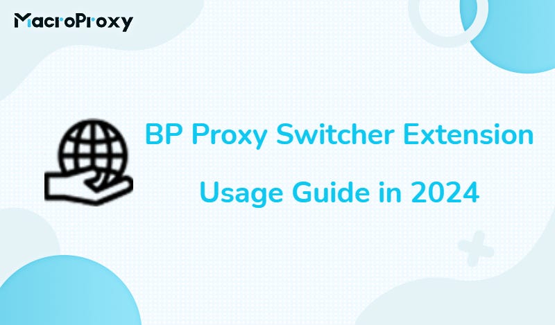 Unlocking the Internet: How BP Proxy Switcher Enhances Your Browsing Experience — MacroProxy ...