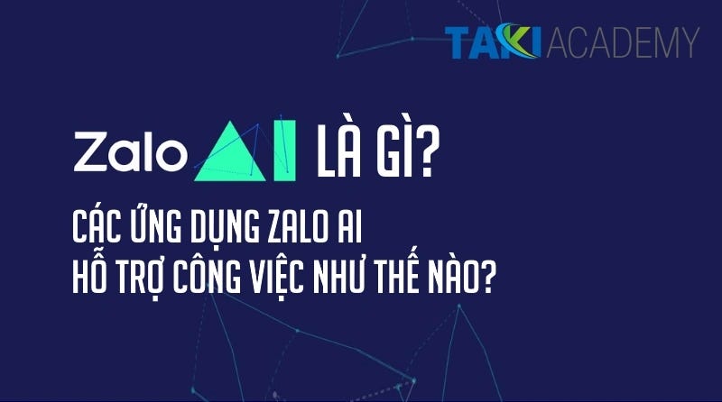 ZALO AI là gì? Ứng dụng Zalo AI tăng hiệu quả công việc như thế nào ...