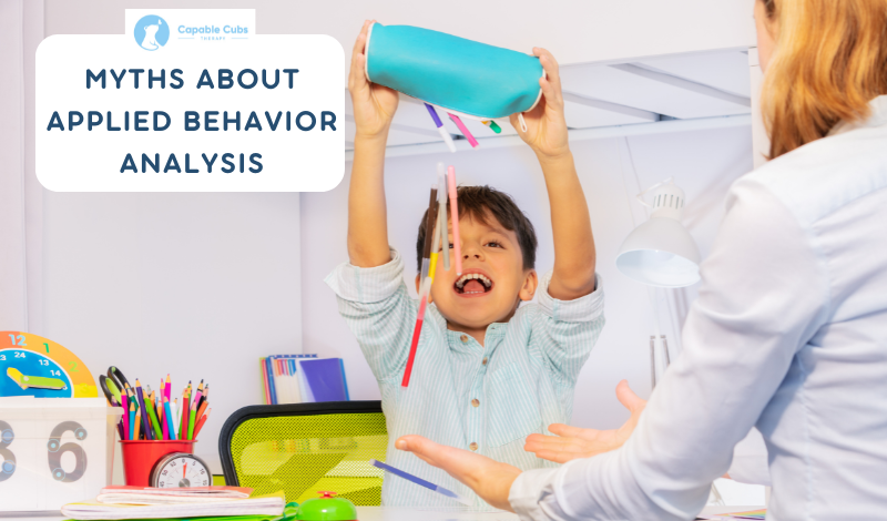 Myths About Applied Behavior Analysis | Capable Cubs | Medium