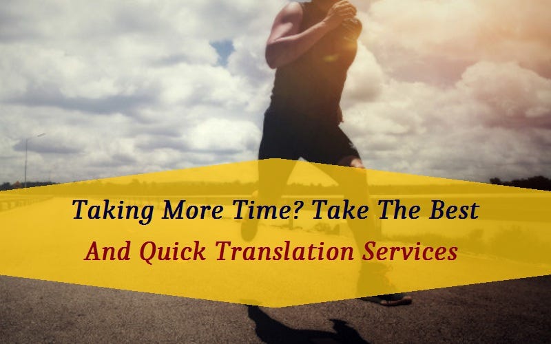 Taking More Time? Take The Best And Quick Translation Services | by Eva ...