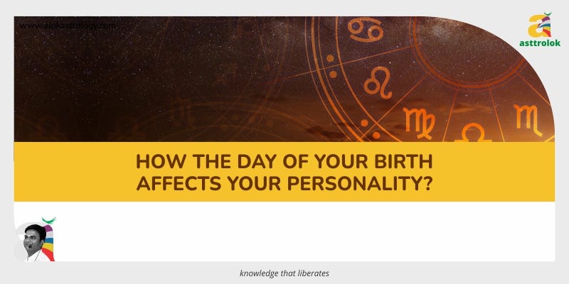 How the Day of Your Birth Affects Your Personality? | by Alokastrology ...