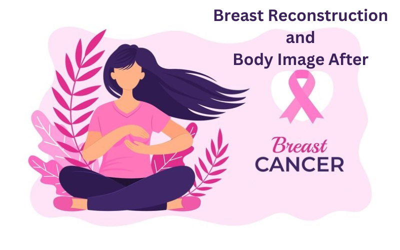 Breast Reconstruction and Body Image After Breast Cancer | by Hannah ...