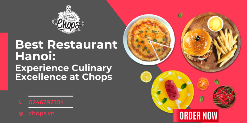 Best Restaurant Hanoi: Experience Culinary Excellence at Chops | by ...