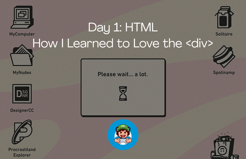 Day 1: HTML — How I Learned to Love the | by Everyday Dev | Medium