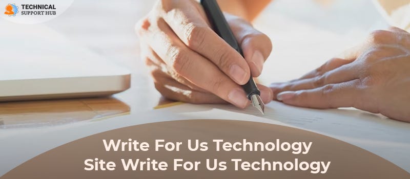 Write For Us Technology|Site Write For Us Technology - Lily lavy - Medium