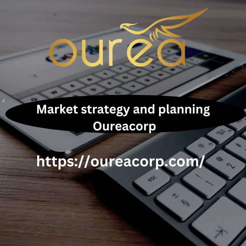 Market strategy and planning- Oureacorp - ourea corp - Medium