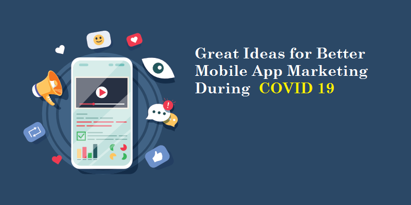 Great Ideas for Better Mobile App Marketing during COVID 19 | by ...