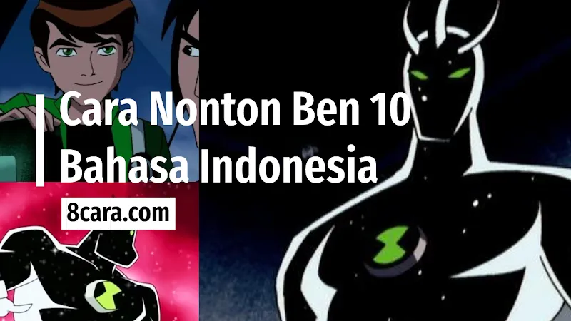 How To Watch Ben 10 With Indonesian Dub By 8cara Medium