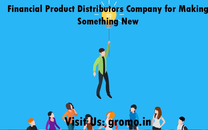 Financial Product Distributors Company for Making Something New | by ...