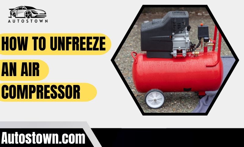 How To Unfreeze An Air Compressor — 5 Easy Steps - Autostown - Medium