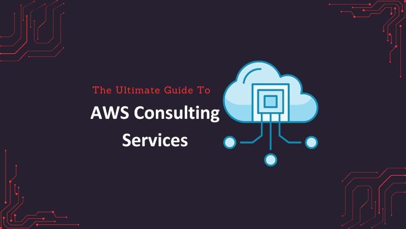 The Ultimate Guide to AWS Consulting Services: Everything You Need to Know | by DevLabsGlobal ...