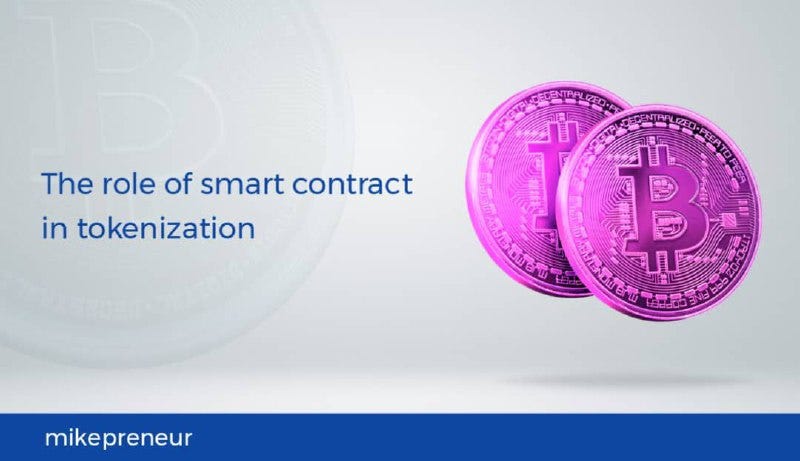 The Role Of Smart Contracts In Tokenization | by Mikepreneur | Coinmonks | Medium