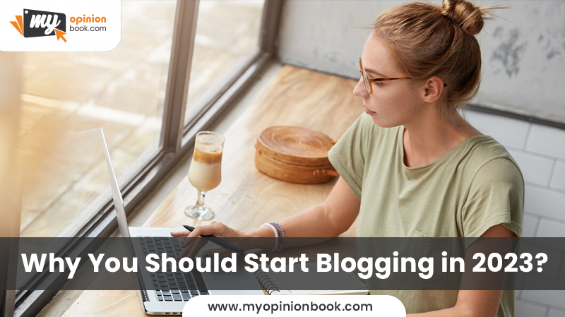 Why You Should Start Blogging in 2023? | by Myopinionbook | Medium