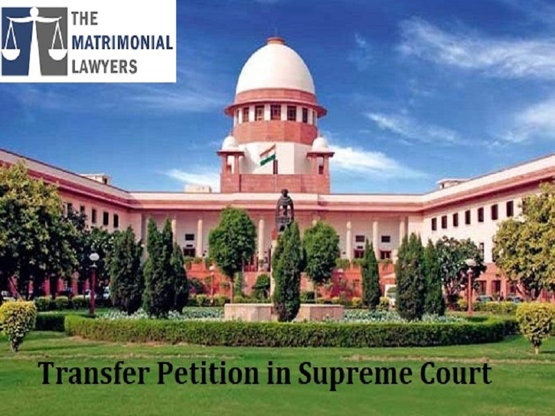 Divorce Case Transfer Petition in Supreme Court — Advocate Aman Chawla - The Matrimonial Lawyers ...