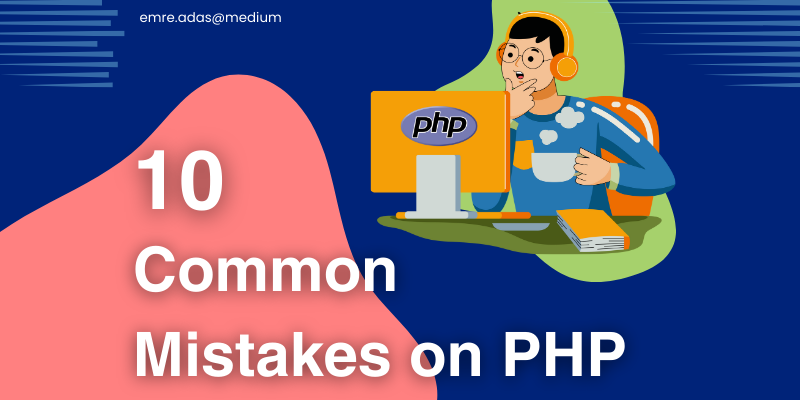 Stop Doing That: 10 common mistakes on PHP | Write A Catalyst