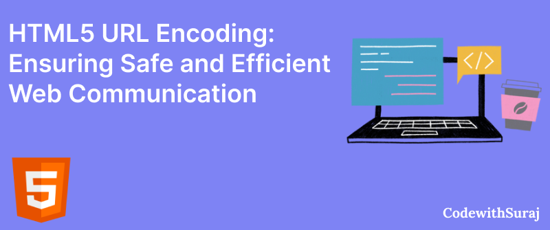 Html5 Url Encoding Ensuring Safe And Efficient Web Communication By Code With Suraj Medium 2386