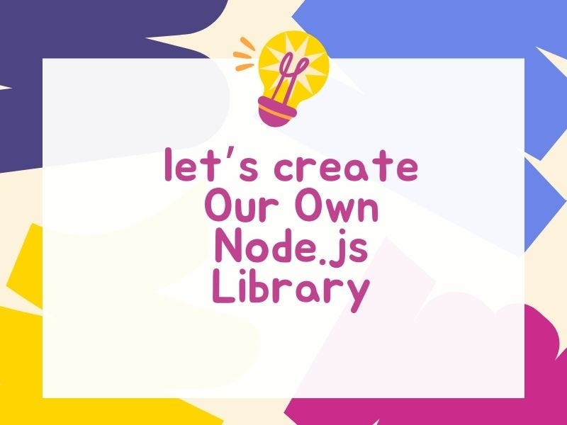 How To Create Your Own Nodejs Library For Code Reusability A Step By 5319