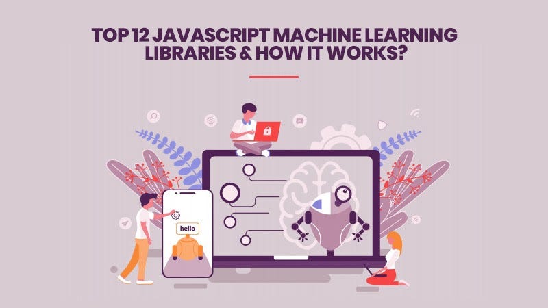 Top 12 JavaScript Machine Learning Libraries for 2024 | by Sophia ...