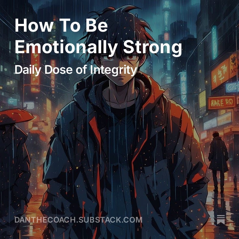 How To Be Emotionally Strong. Daily Dose of Integrity | by Daniel Munro ...