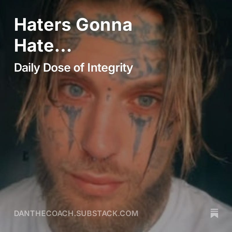 Haters Gonna Hate…. Daily Dose of Integrity | by Daniel Munro | Medium