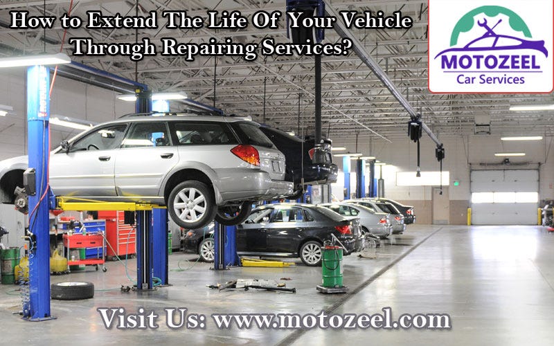 How To Extend The Life Of Your Vehicle Through Repairing Services? | by ...