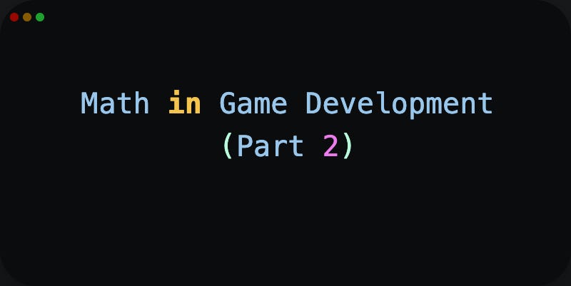 “Mathematical concepts used in game development” | by santosh parihar ...