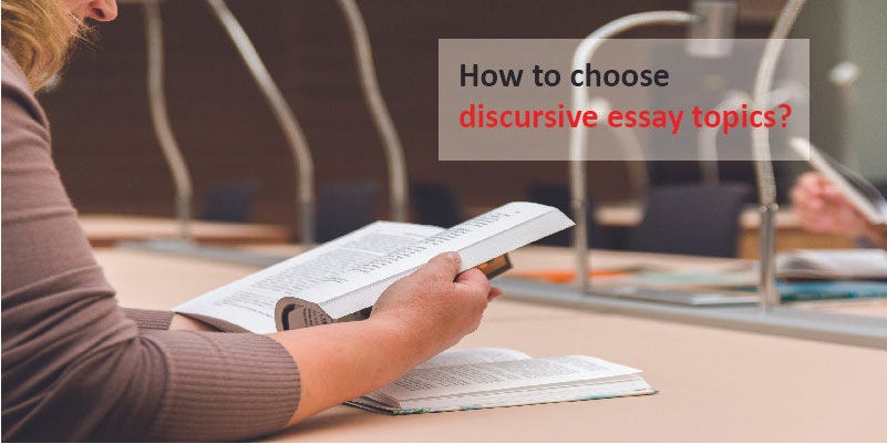 How to choose discursive essay topics? | by Uniresearchers | Best ...