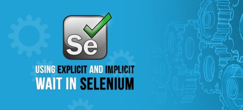 How To Use Implicit And Explicit Waits In Selenium By Anton Smirnov
