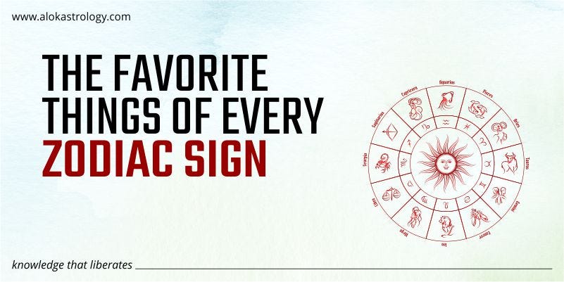 The favorite things of every zodiac sign | by Alokastrology | Medium
