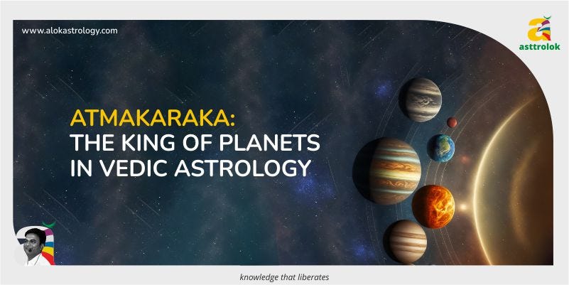 Atmakaraka: The King of Planets in Vedic Astrology | by Asttrolok | Aug ...