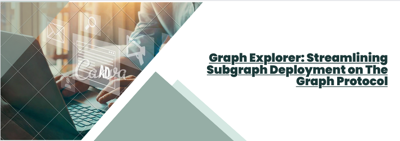 Graph Explorer: Streamlining Subgraph Deployment on The Graph Protocol | by Aguboss | Medium