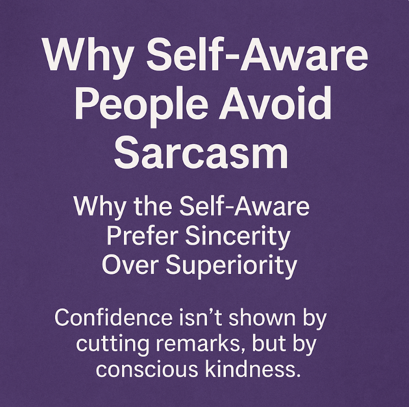 Why Self-Aware People Avoid Sarcasm — Choosing Confidence and Clarity ...