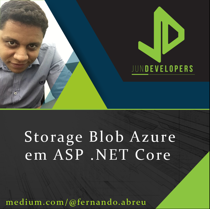 Utilizando Storage Blob Azure em ASP .NET Core | by Fernando Mendes | JunDevelopers | Medium